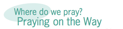 Where do we pray? Praying on the Way - Mosaic Mennonites