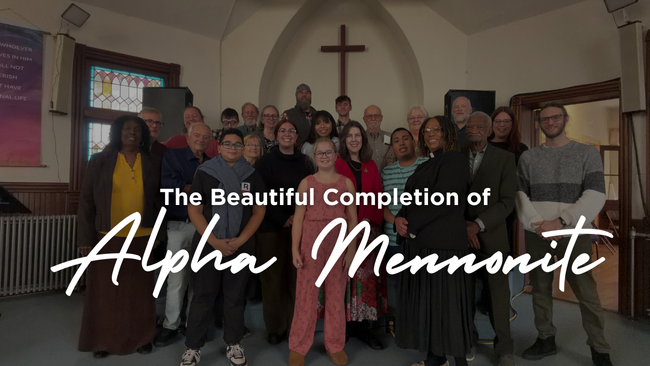 The Beautiful Completion of Alpha Mennonite - Mosaic Mennonites